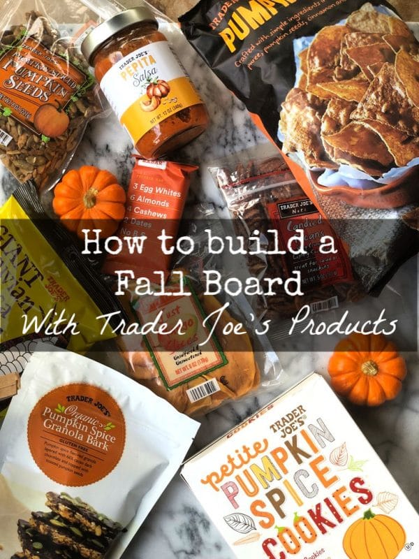 How to Build a Fall Board with Trader Joe's Products - Easy Real Food