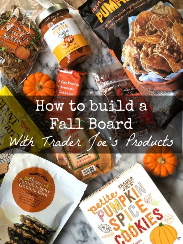 How to Build a Fall Board with Trader Joe's Products - Easy Real Food